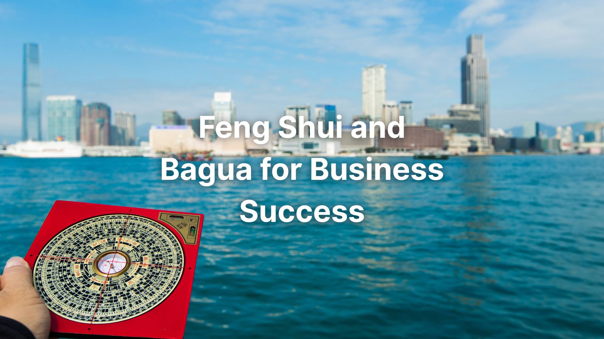 Feng Shui Bagua for Business Success: Tips and Benefits - Get Started HK